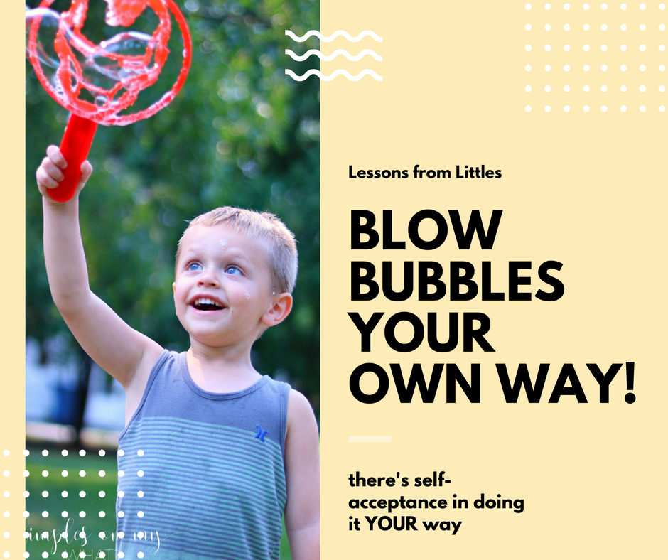 Self-Acceptance in Bubbles / Lessons from Littles - dimplesonmywhat